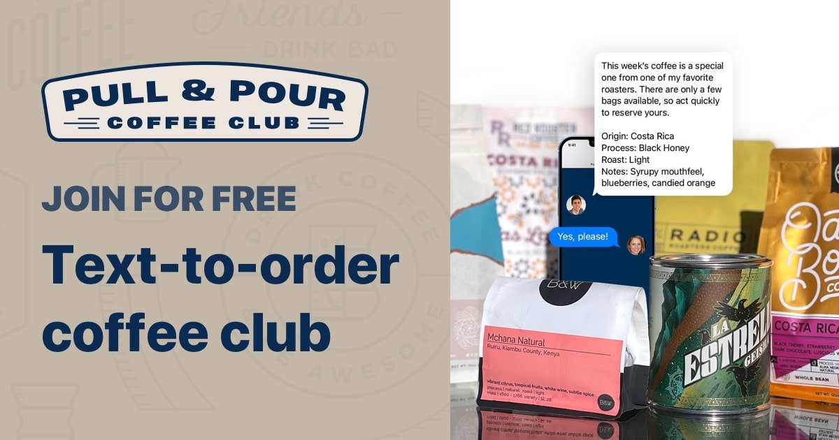 Pull & Pour Coffee Club - Text-to-order hand-picked specialty coffees